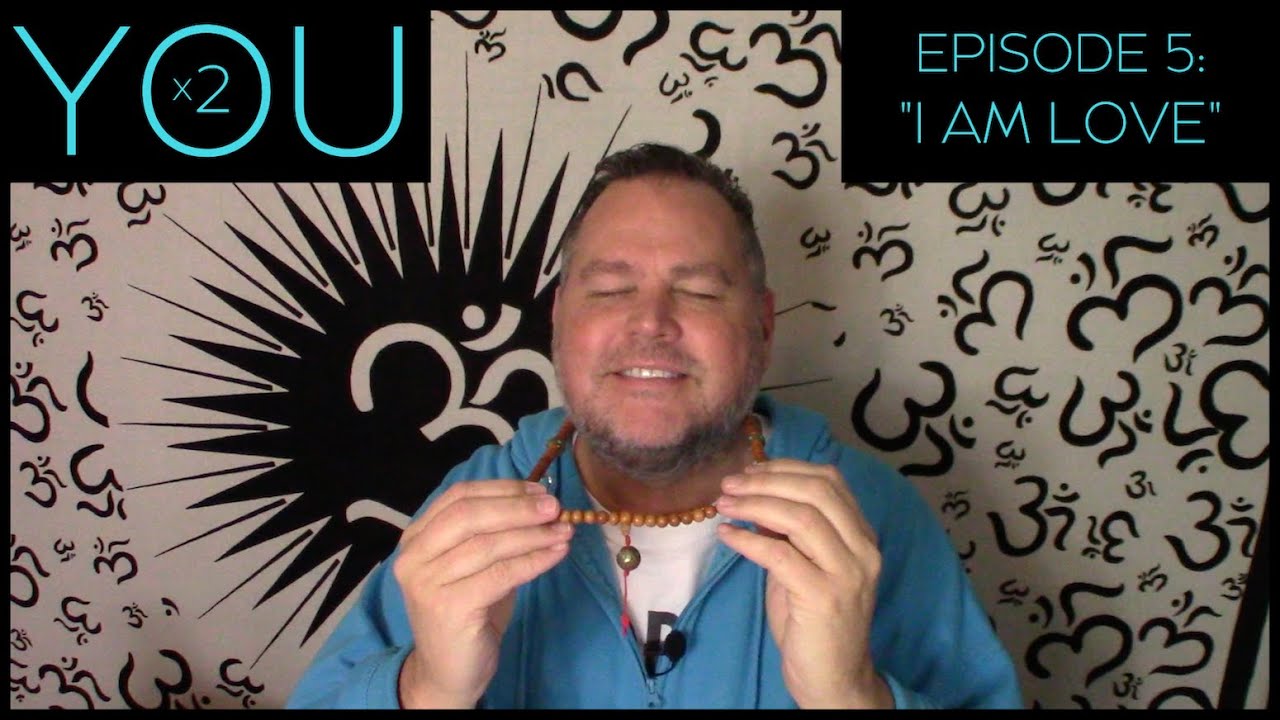 You Times Two - (YOUx2) - 🌟🌟EPISODE 5: "I AM LOVE" MEDITATION/PRAYER ...