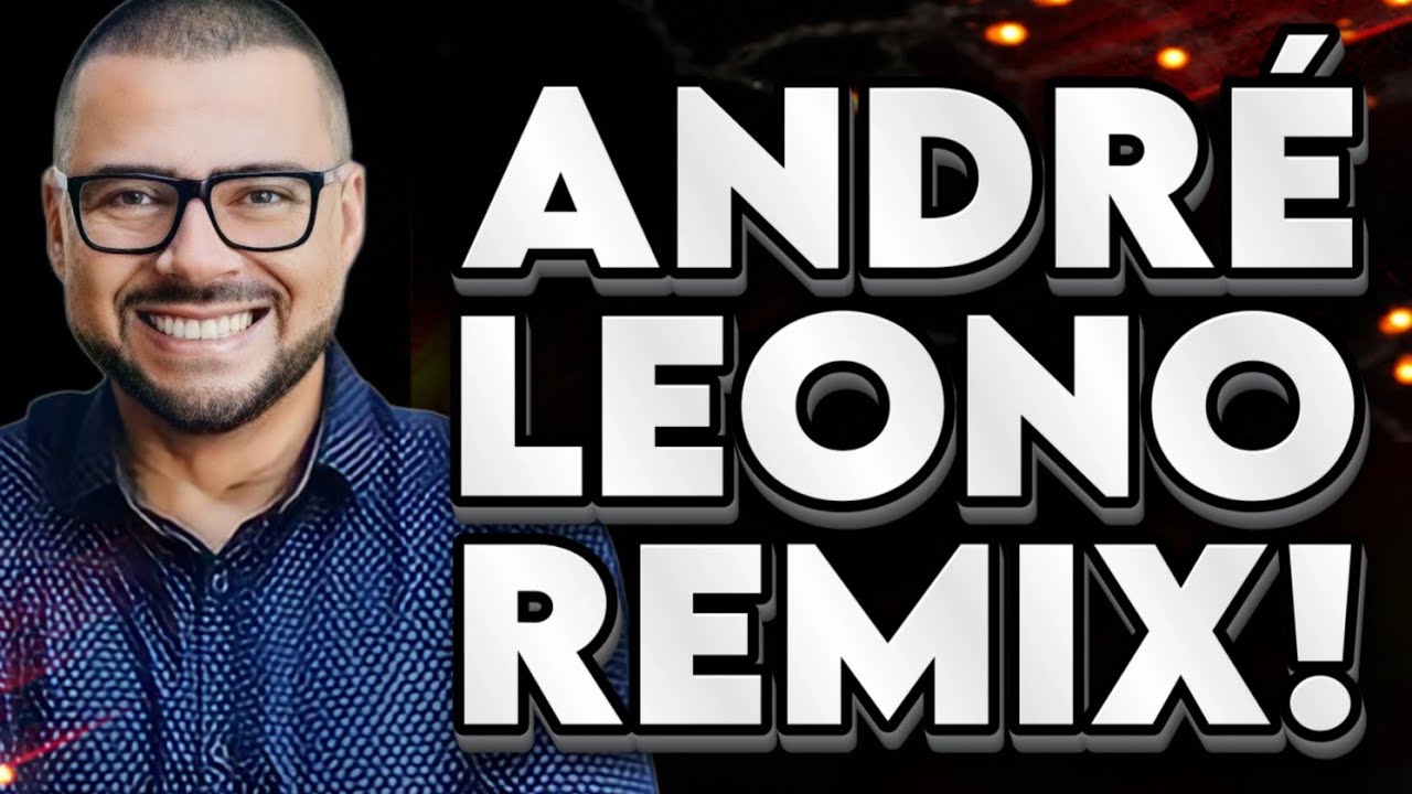 ANDRÉ LEONO - TUDO QUE EU TENHO É TEU - LANÇAMENTOS REMIX MÚSICA ...