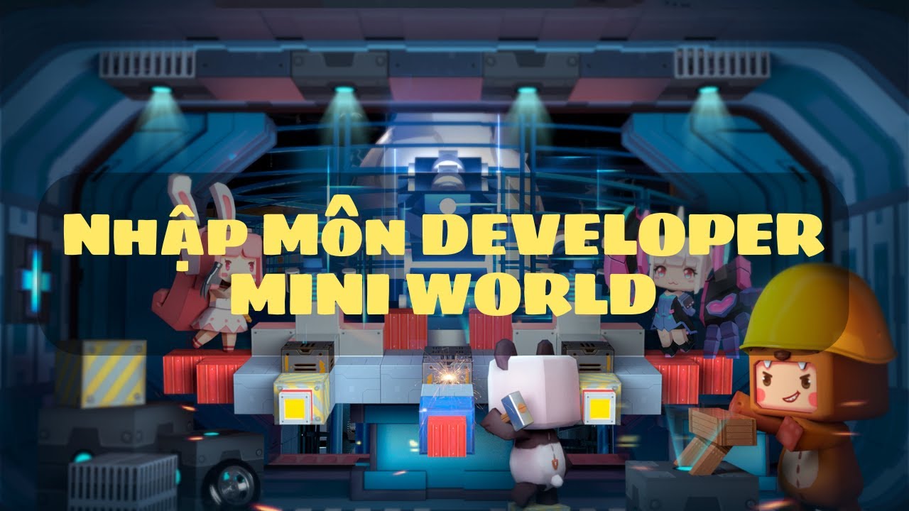 Hướng dẫn Làm Game Mini World: Cơ bản tạo Map, chia sẻ và một vài tính ...