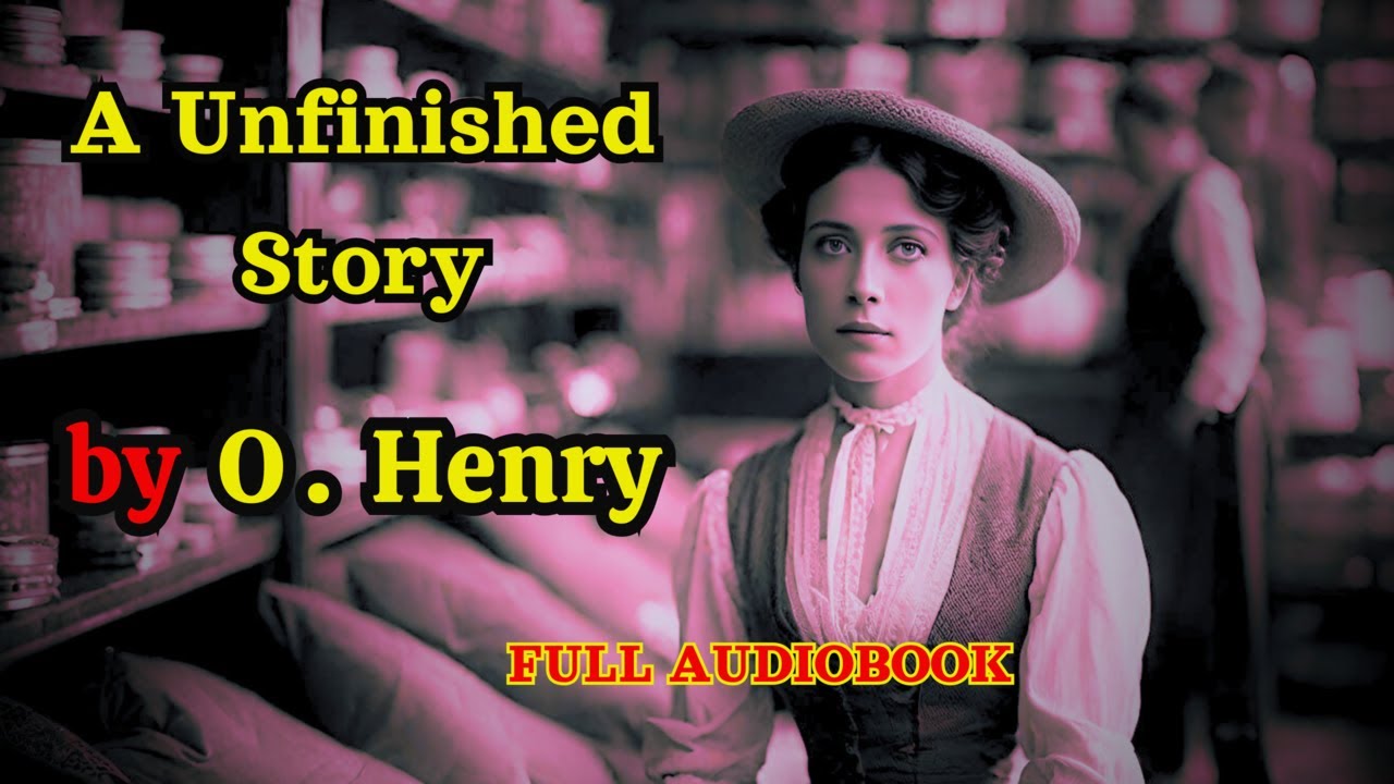 A unfinished story by o. henry - Full Audiobook | Short Stories #story ...