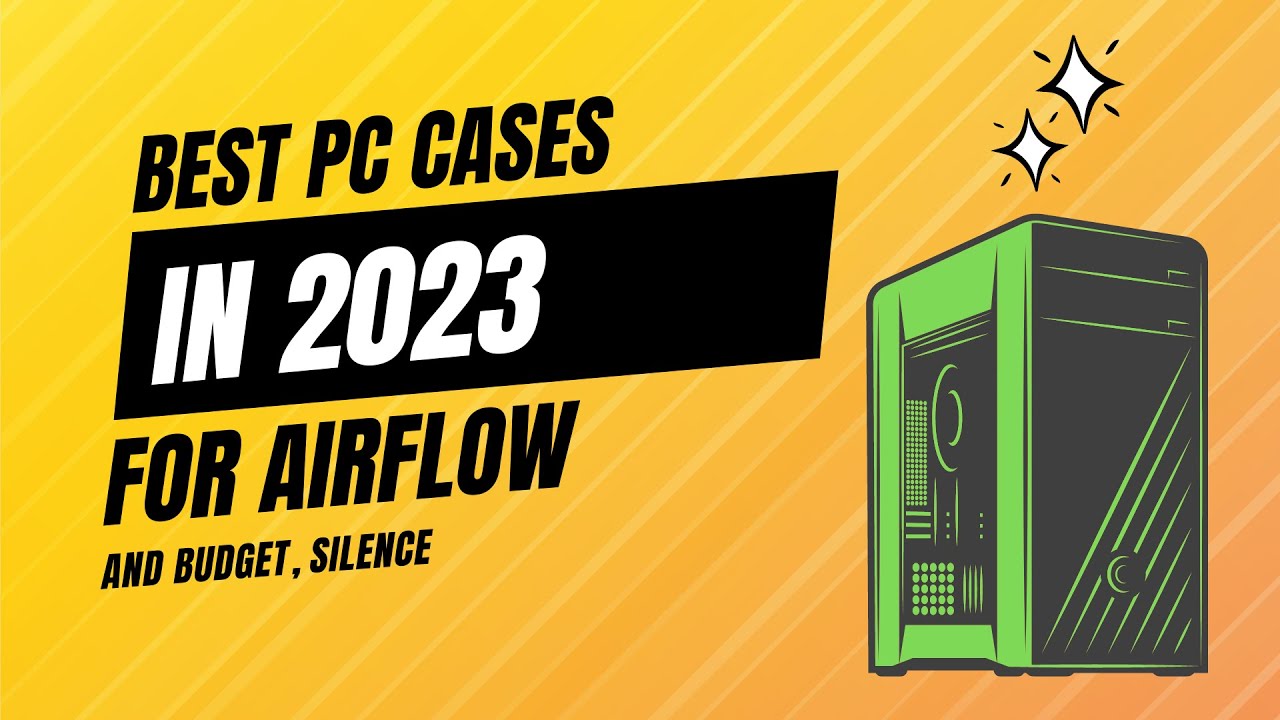 Best Gaming PC Cases in 2023 (For Airflow, Silence, Budget Cases) - YouTube