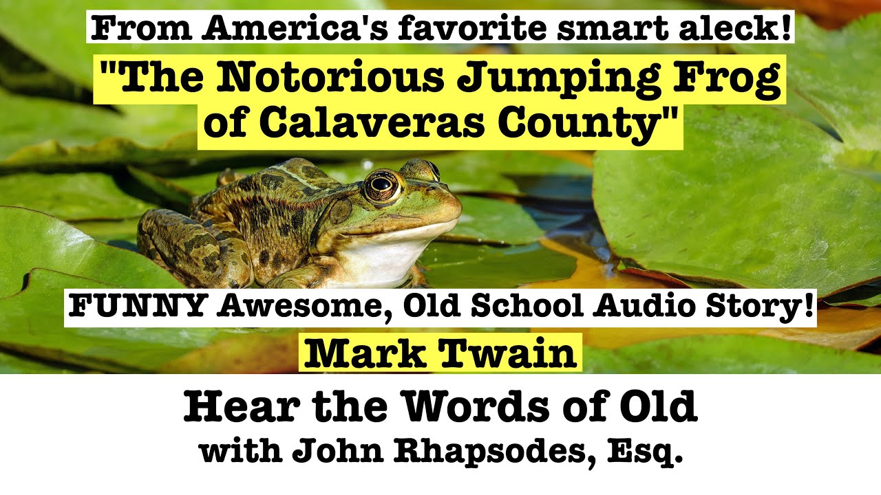"The Notorious Jumping Frog of Calaveras County" - Mark Twain - FUNNY ...