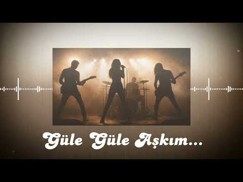 Güle Güle Aşkım...