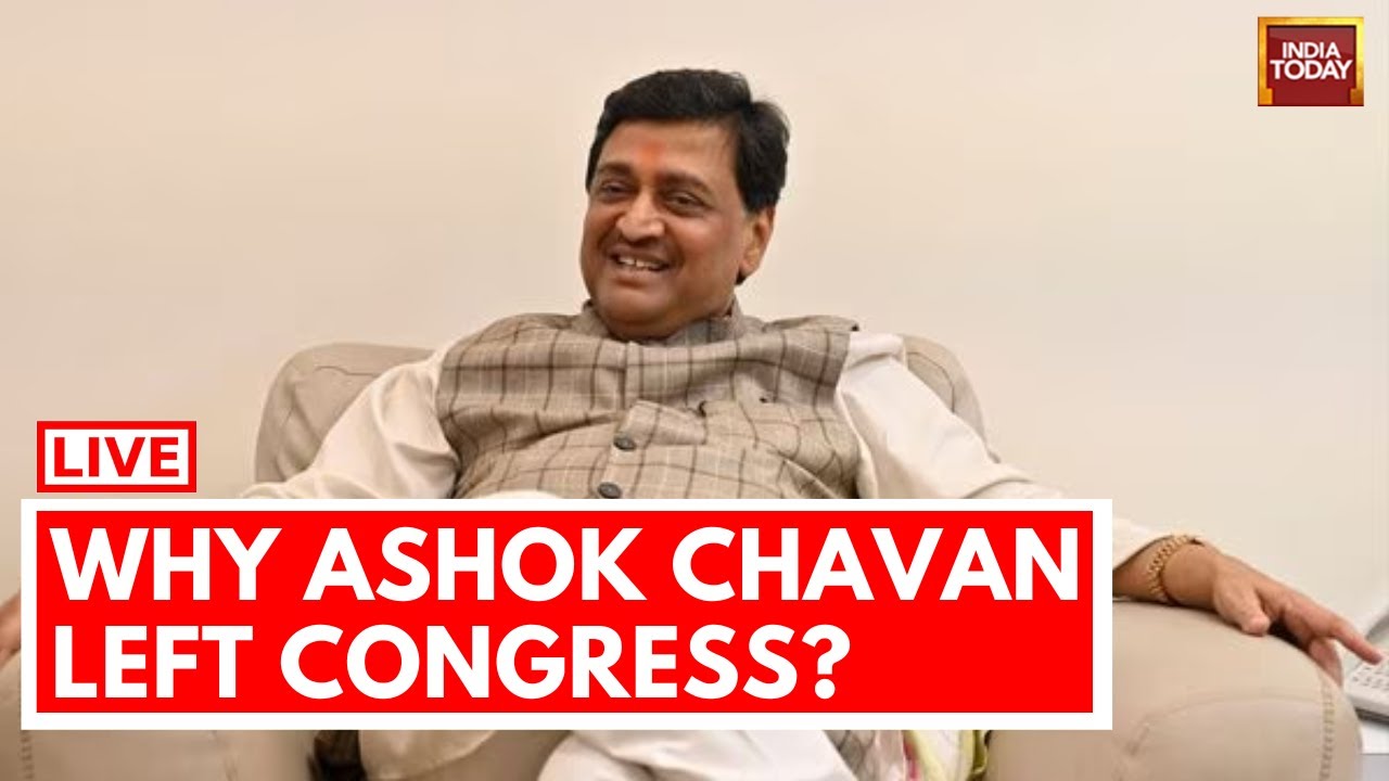 INDIA TODAY LIVE: Why Ashok Chavan Quit Congress? Ex Maharashtra CM ...