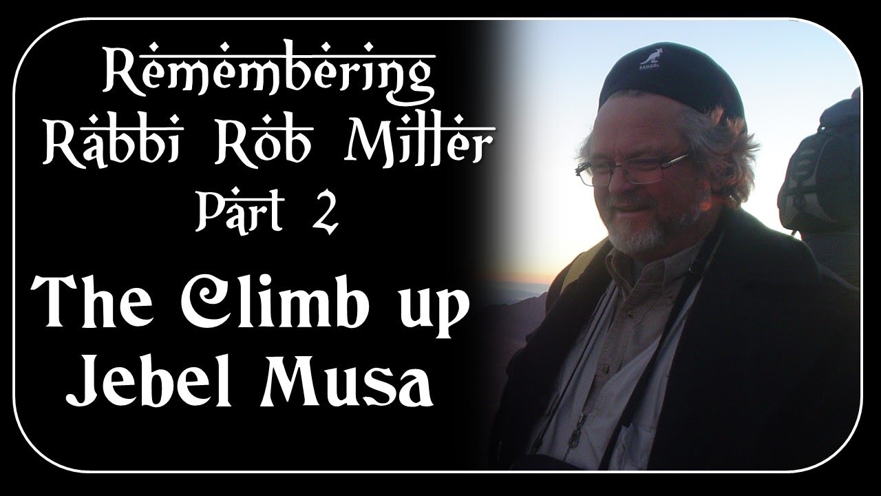 Remembering Rabbi Rob - Part 2 - Climbing Jebel Musa - YouTube