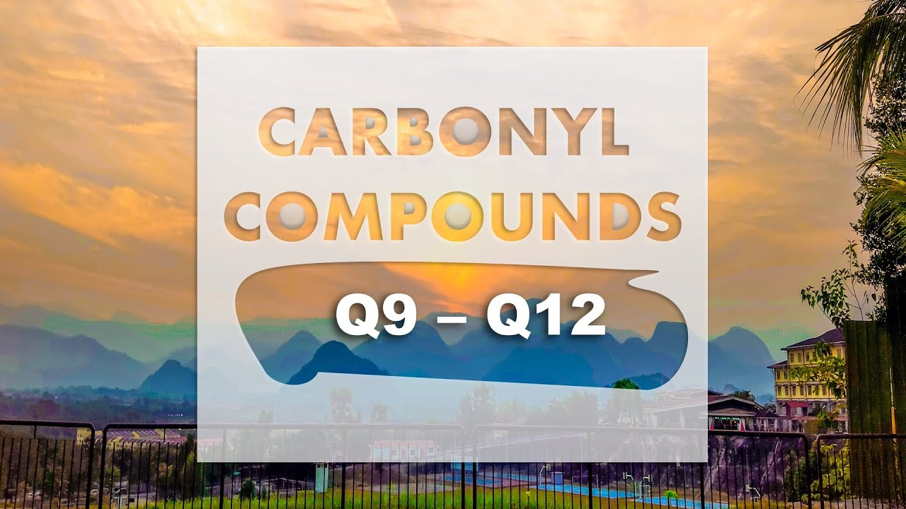 Tutorial : Carbonyl Compounds Q9 - Q12 - YouTube