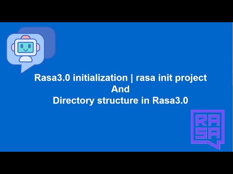 Rasa3.0 initialization | rasa init project and Directory structure - YouTube