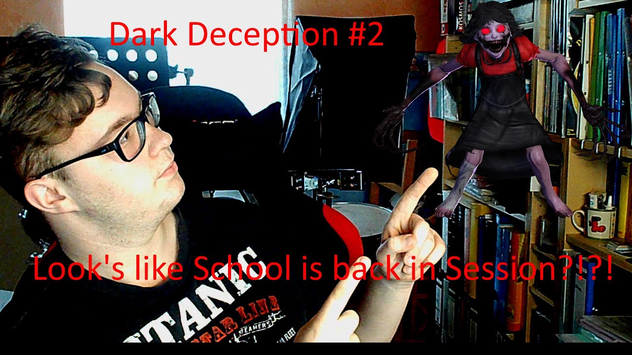 Dark Deception Part 2: Looks like School is back in session ...