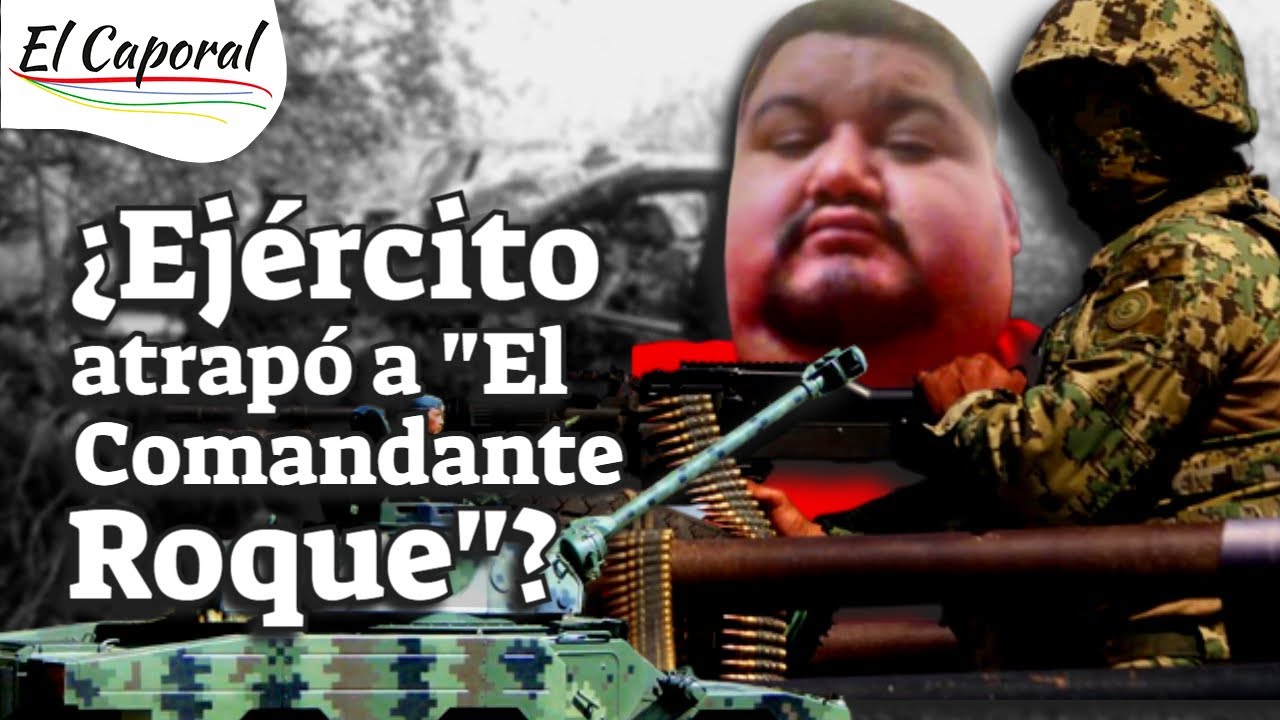 ¿Cómo logró el EJÉRCITO para atrapar a "EL COMANDANTE ROQUE"? 👉 Líder ...