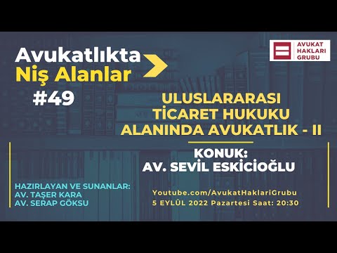 Uluslararası Ticaret Hukuku Alanında Avukatlık II | #AvukatlıktaNişAlanlar | Av. Sevil Eskicioğlu