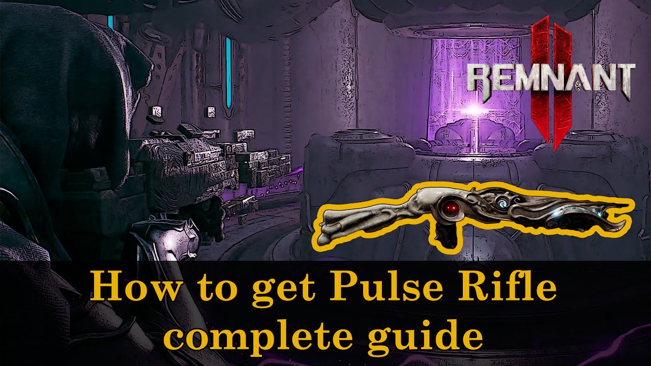 Remnant 2 - How to get Pulse Rifle complete guide - YouTube