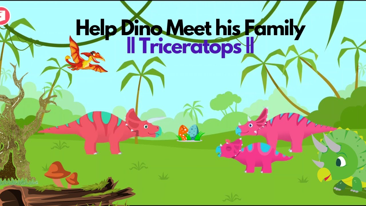 FIND DINOSAURS AND HELP DINO MEET HIS FAMILY TRICERATOPS - YouTube