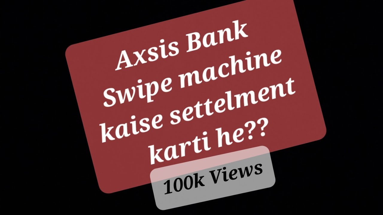 Axis bank new Swipe machine kaise use karta hain!! - YouTube