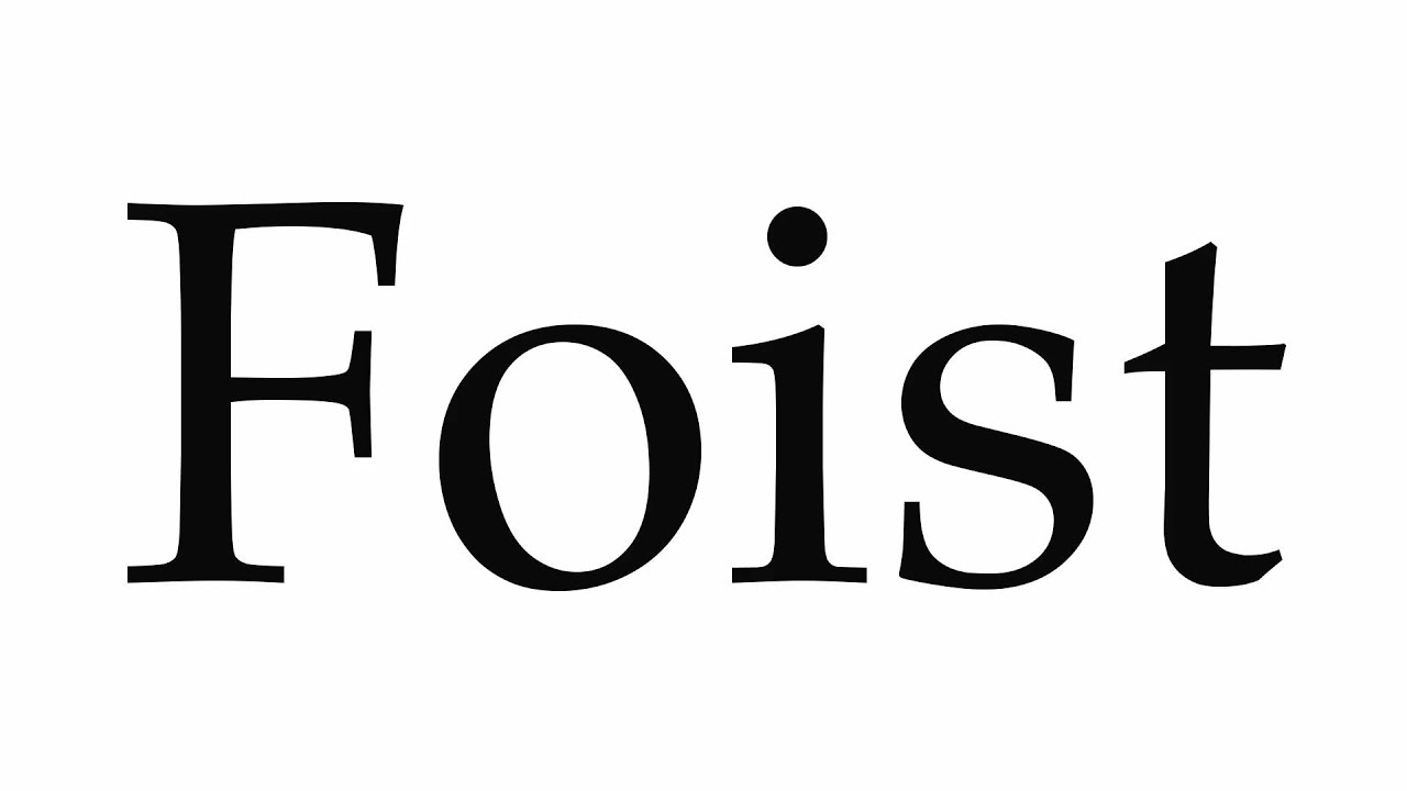 How to Pronounce Foist - YouTube