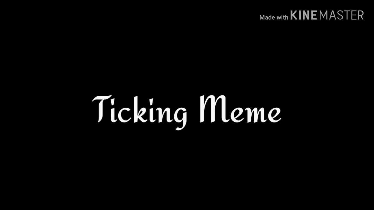 ~ Ticking Meme ~ - YouTube