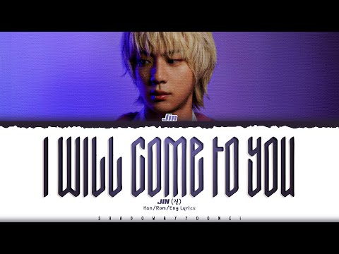 Jin 'I will come to you' Lyrics (진 그리움에 가사) [Color Coded Han_Rom_Eng] | ShadowByYoongi