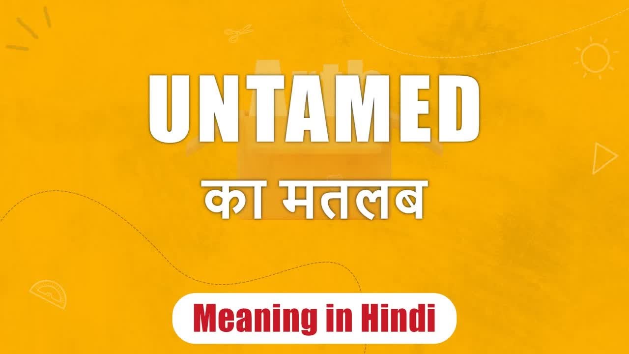 Untamed meaning in Hindi | Untamed ka matlab | Untamed शब्द का अर्थ ...