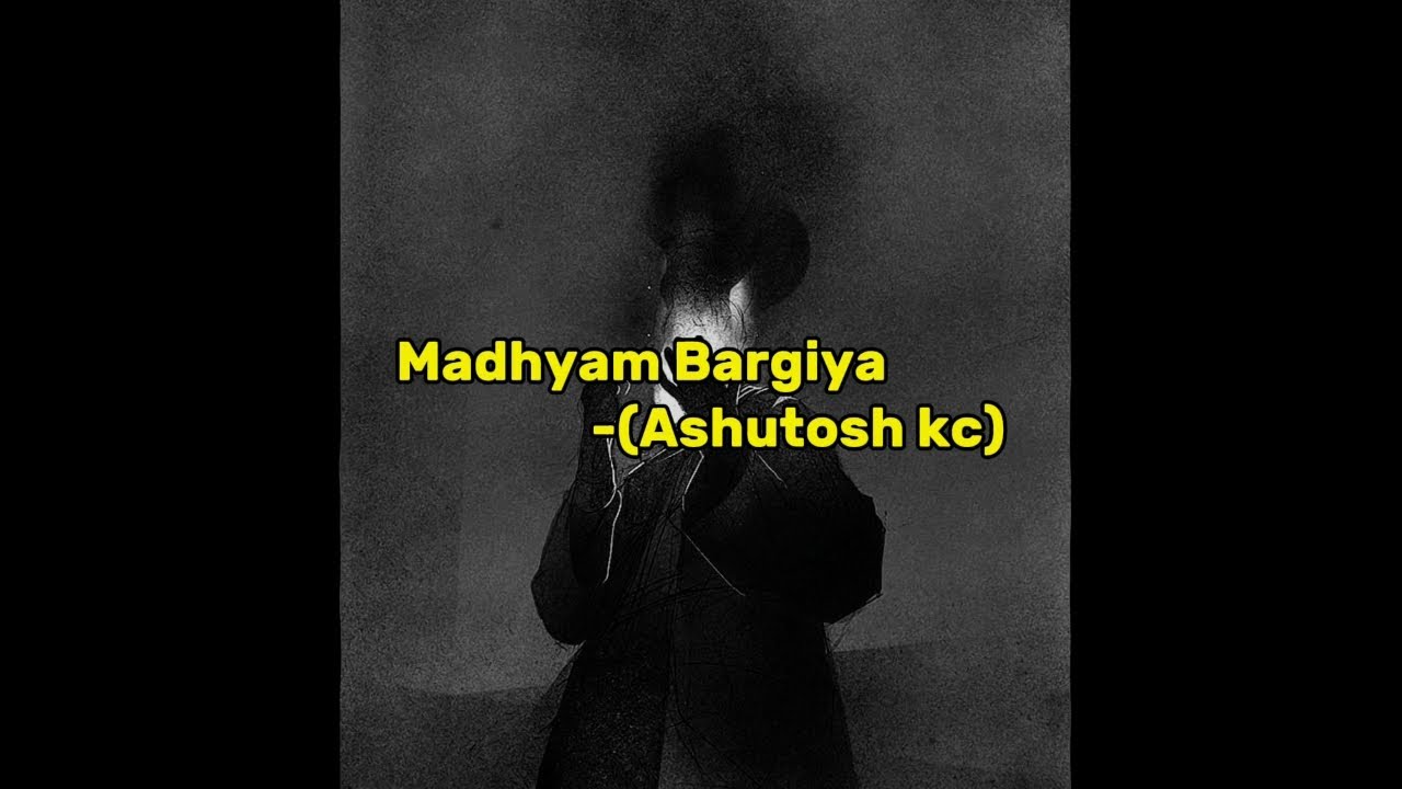 Madhyam Bargiya - Ashutosh kc (official music) - YouTube