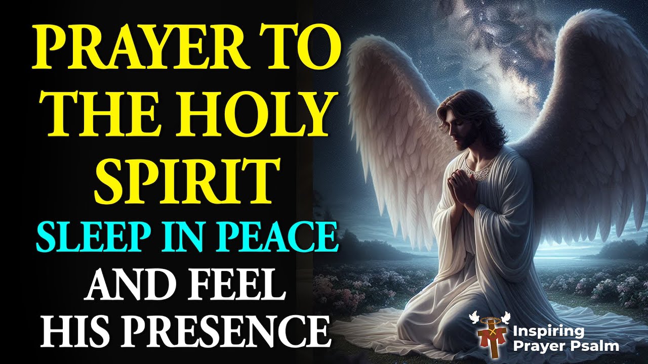 Prayer to the Holy Spirit to Sleep in Peace and Feel His Presence - YouTube