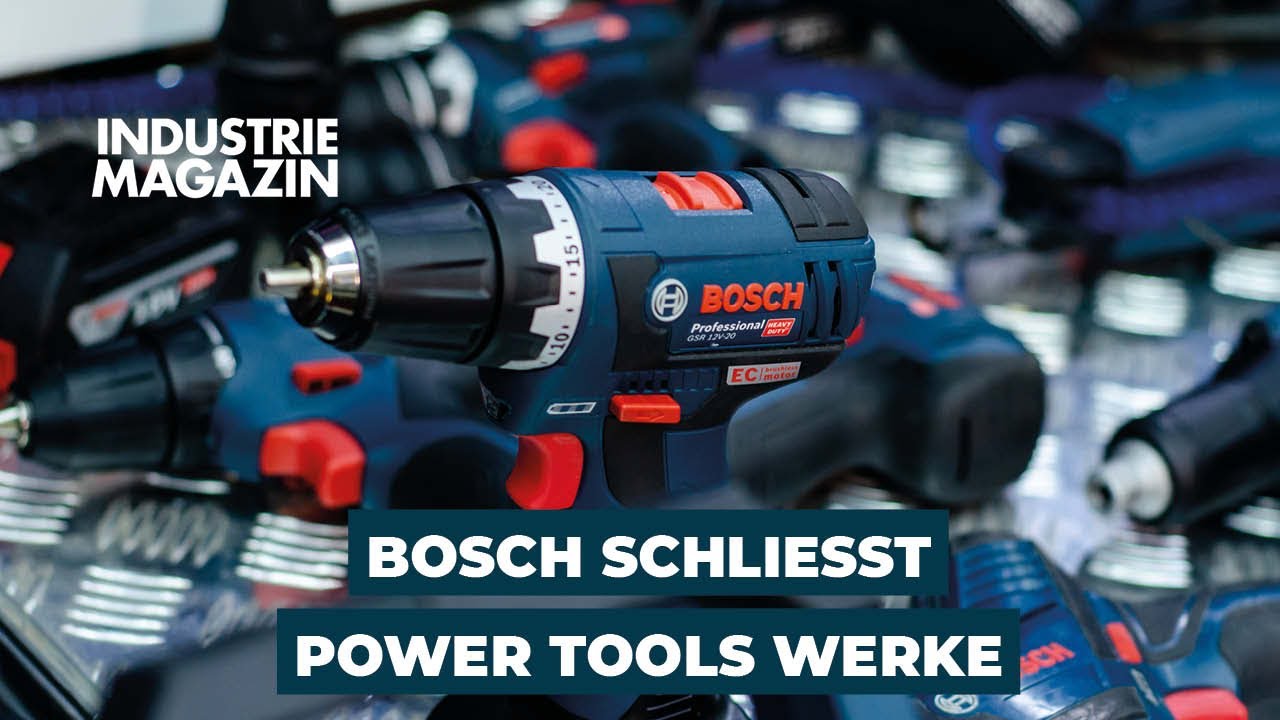 Bosch schließt zwei Power Tools Werke in Deutschland: Werkzeugsparte in ...