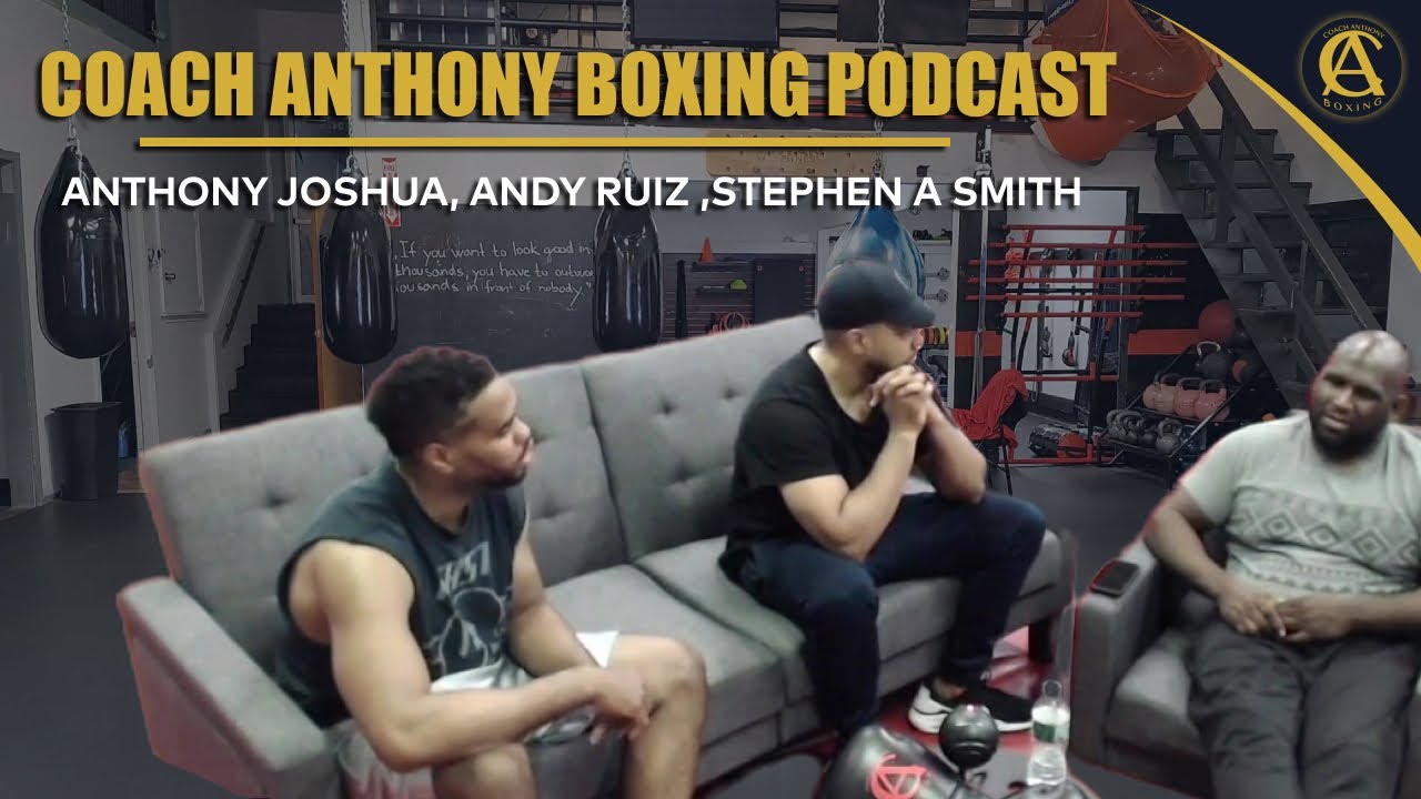Coach Anthony Boxing Podcast on Anthony joshua, Andy Ruiz ,Stephen A ...