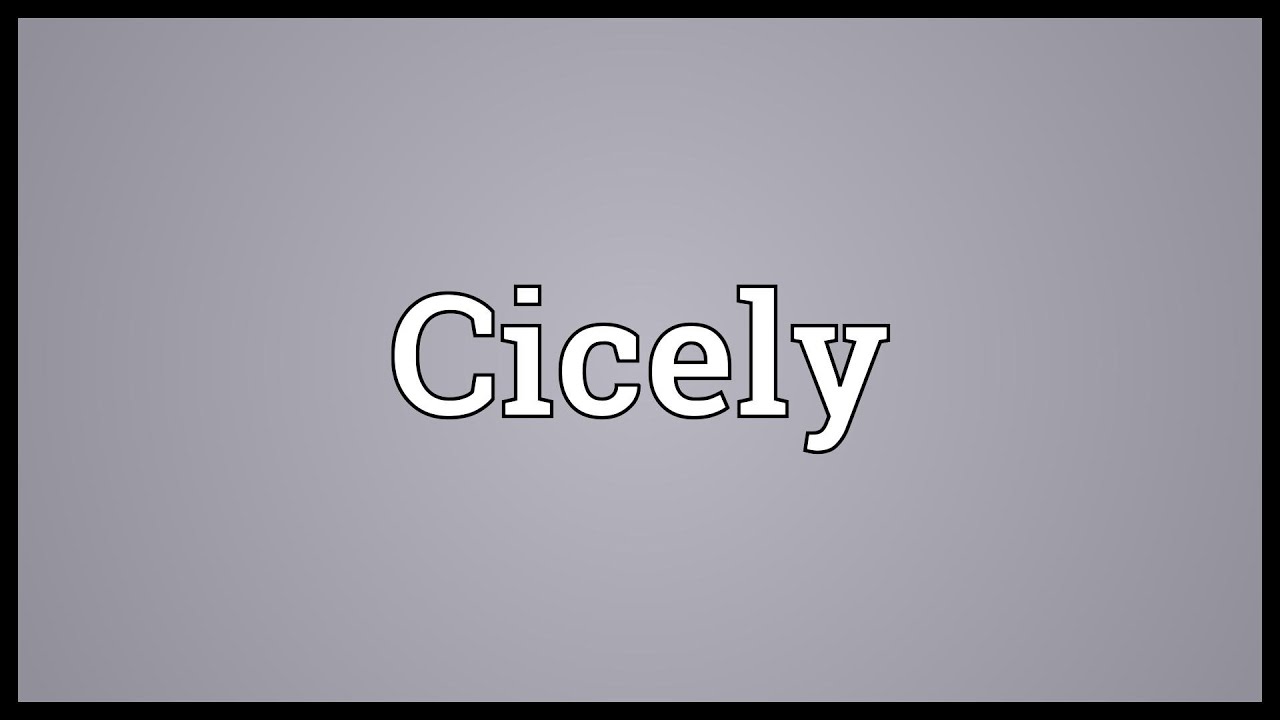 Cicely Meaning - YouTube