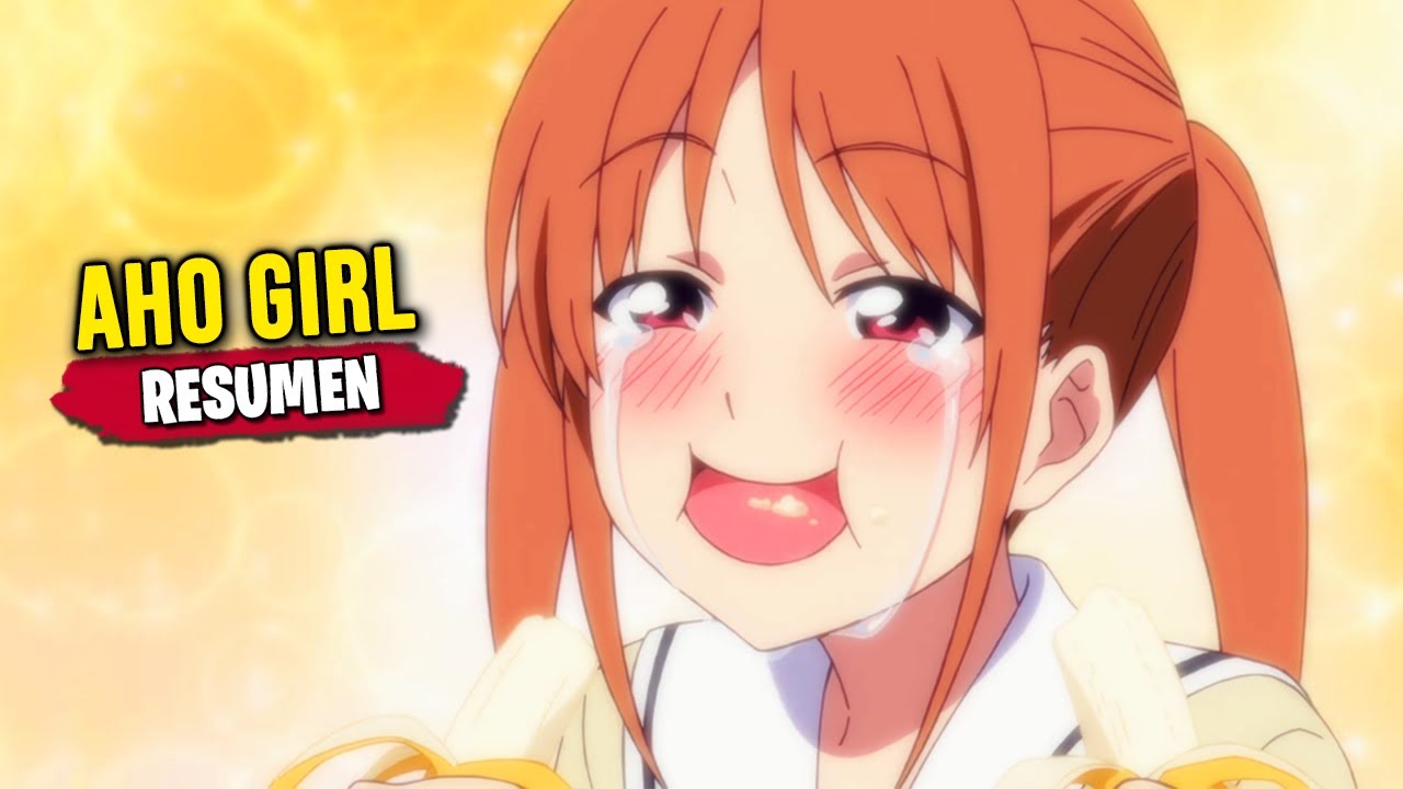 Aho Girl | RESUMEN en 9 Minutos - YouTube