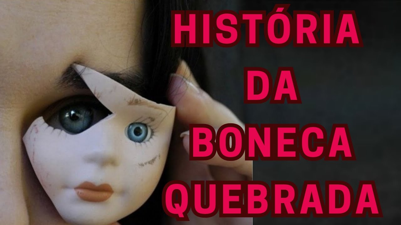 História da Boneca Quebrada - YouTube