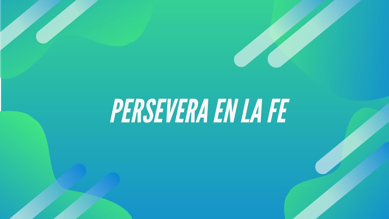 Persevera en la fe - YouTube