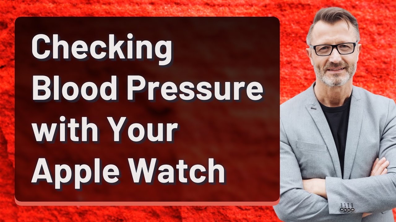 Checking Blood Pressure With Your Apple Watch YouTube