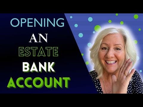 Opening an Estate Bank Account, What You'll Need and Where To Open It ...