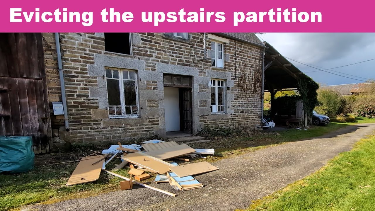 Evicting the upstairs partition. French farm house renovation. - YouTube