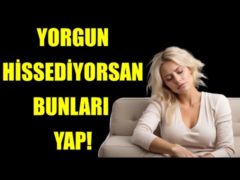 YORGUN HİSSETTİĞİNİZDE HEMEN ENERJİ KAZANMAK İÇİN BUNLARI YAPIN!