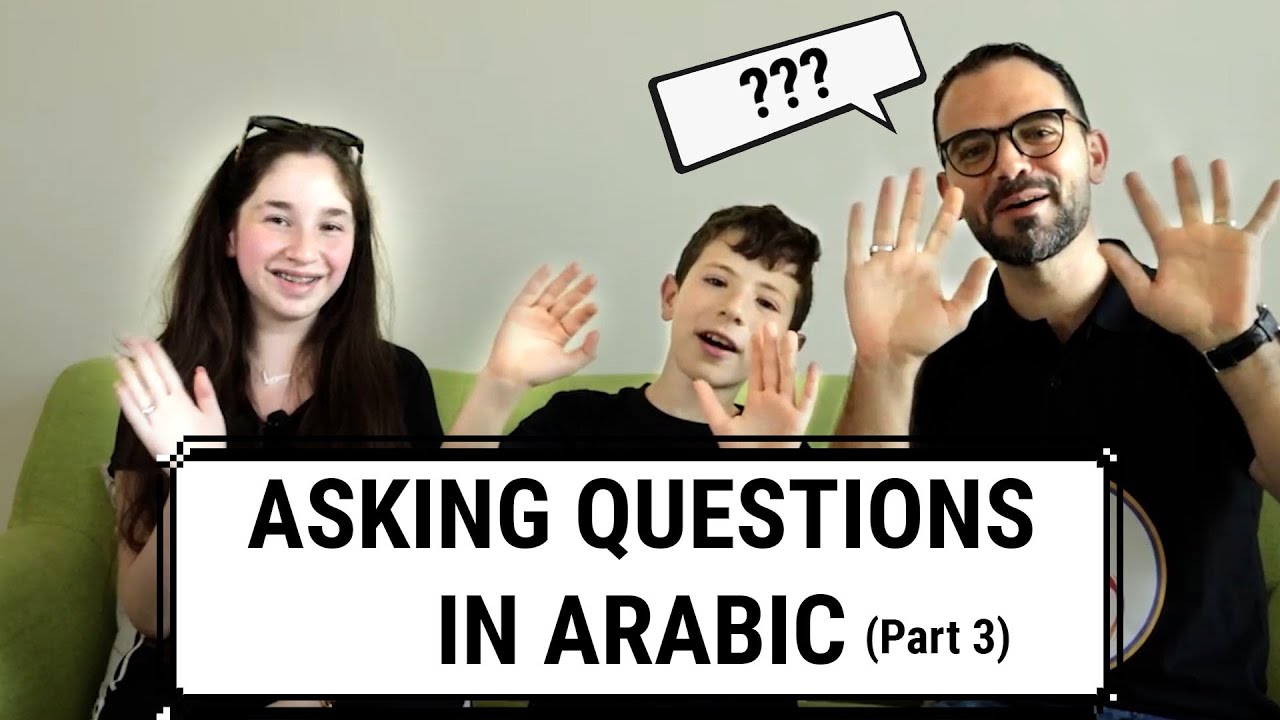 S2 Lesson 8: Asking Questions in Arabic(Standard Fus*ha + Spoken).pt. 3 ...