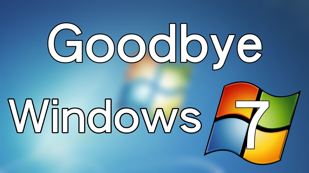 Goodbye, Windows 7. - YouTube