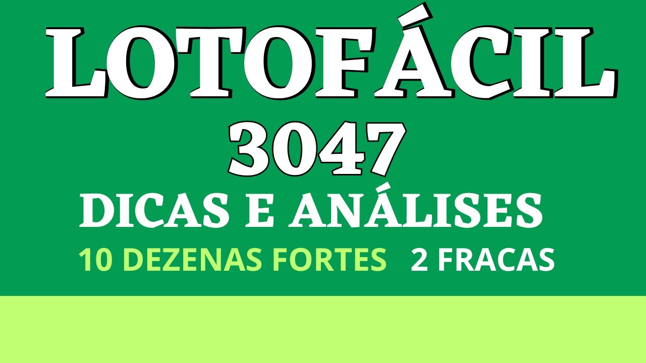 LOTOFÁCIL 3047 DICAS E ANÁLISES 10 FORTES 2 FRACAS - YouTube
