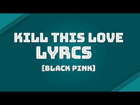 BLACKPINK - KILL THIS LOVE ( LYRICS ) COLOUR CODED LYRICS ENGLISH / KOREAN