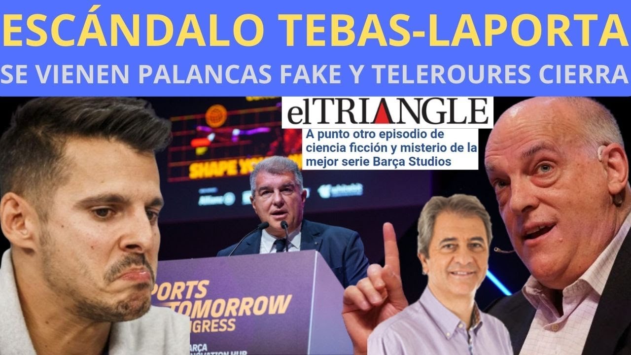 ESCÁNDALO TEBAS-LAPORTA SE VIENEN PALANCAS FAKE, ISAAC FOUTO CANCELADO ...