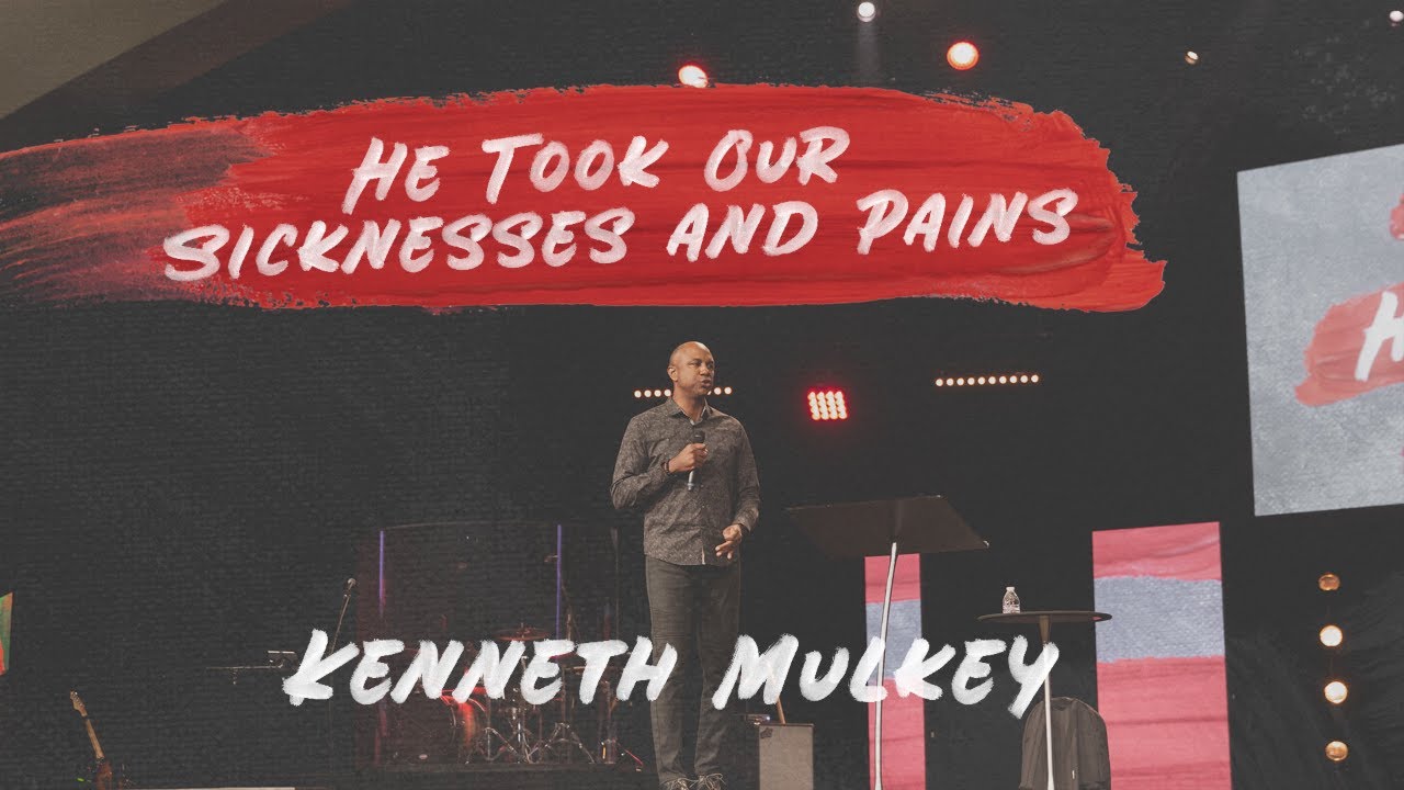 He Took Our Sicknesses and Pains | Kenneth Mulkey - YouTube