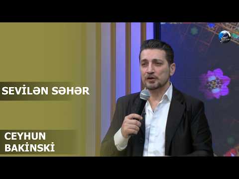 Ceyhun Bakinski | Sevilən Səhər