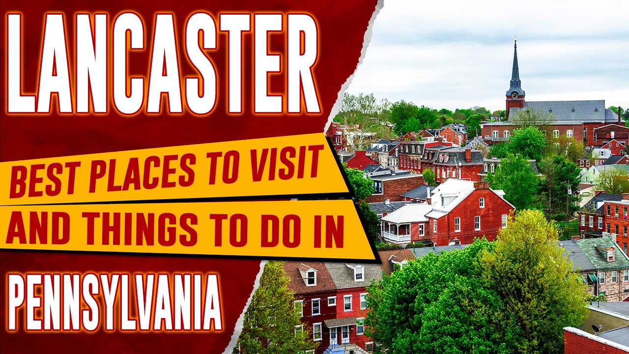 LANCASTER, PENNSYLVANIA - Best Things to Do | Top 10 Places to Visit in ...