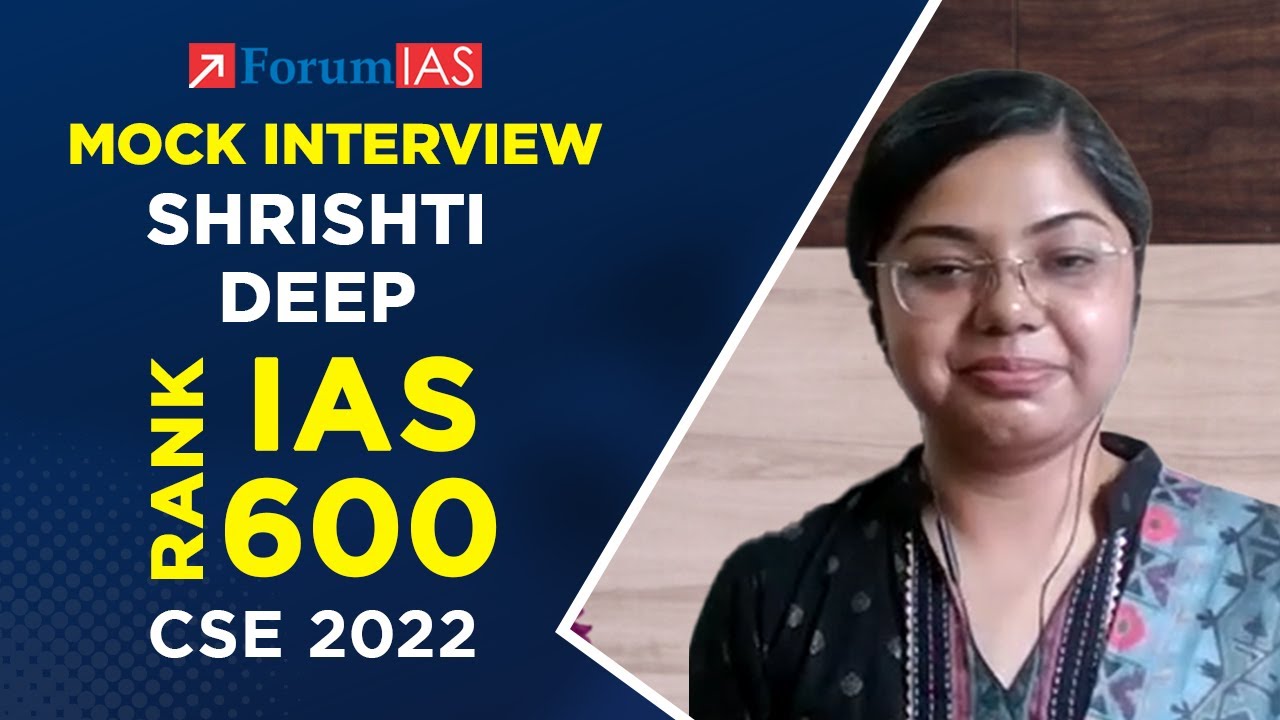 Shrishti Deep | IAS Rank 600 | CSE 2022 | Mock Interview | ForumIAS ...