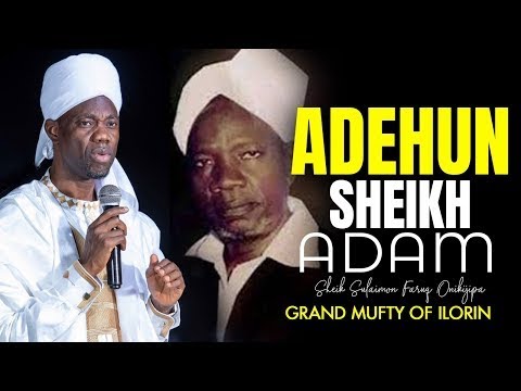 ADEHUN SHEIKH ADAM (ADA) - GRAND MUFTI SHEIKH DR. SULAIMAN FARUQ - YouTube