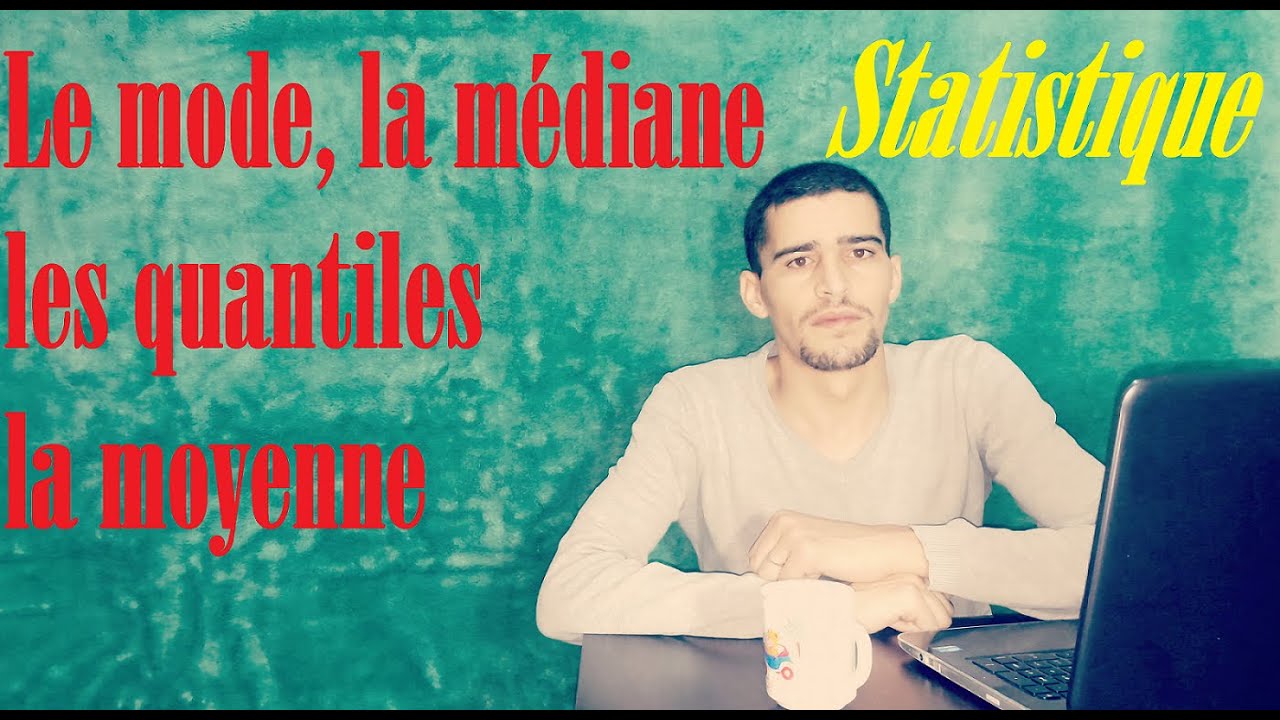 Statistique: Le mode, la médiane, quantiles et la moyenne - YouTube