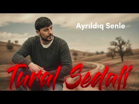 Tural Sedali - Ayrildiq Senle 2026