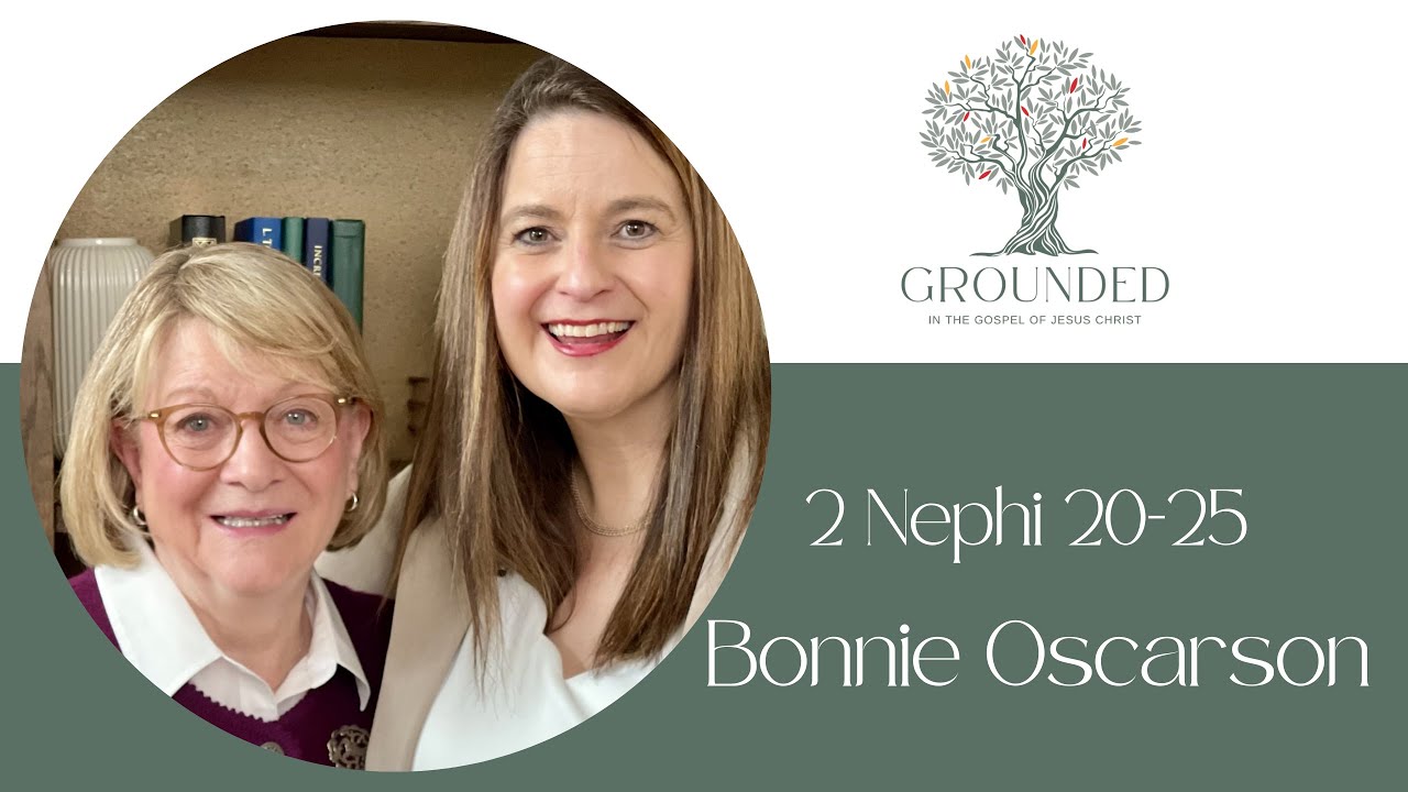 Episode 4 - 2 Nephi 20-25, Bonnie Oscarson and Barbara Morgan Gardner ...
