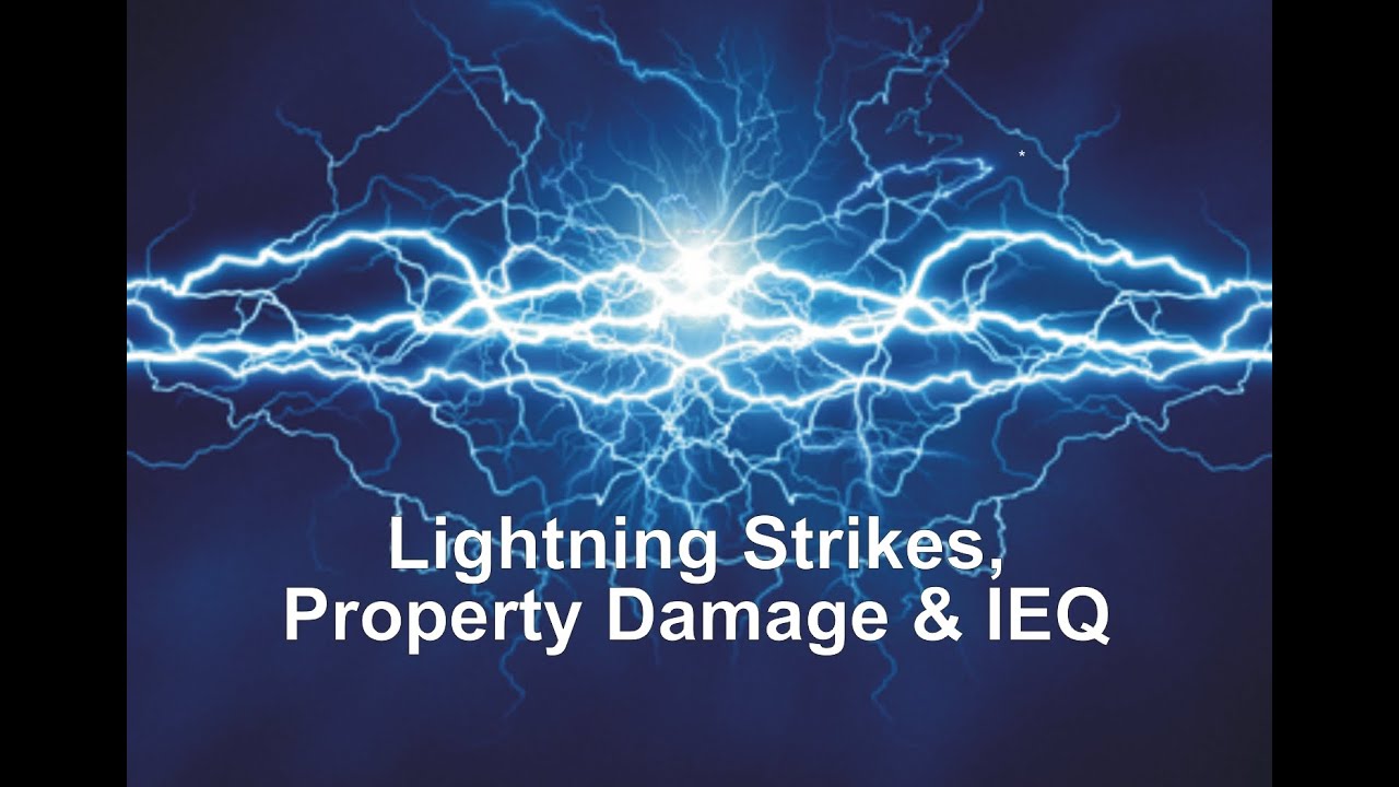 Lightning Strikes, Property Damage & Indoor Environmental Quality - YouTube