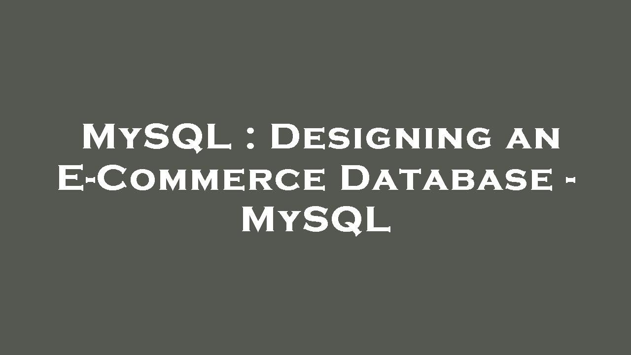 MySQL : Designing an E-Commerce Database - MySQL - YouTube