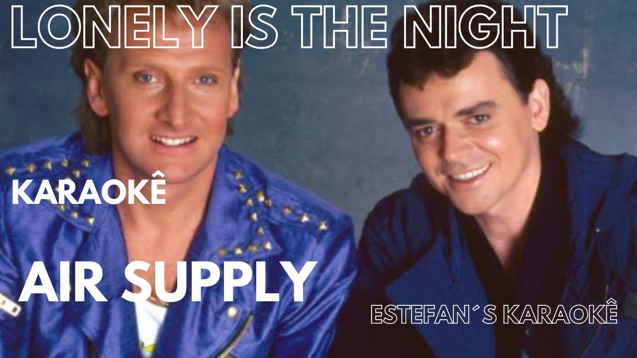 Karaokê - Lonely Is the Night - Air Supply - YouTube