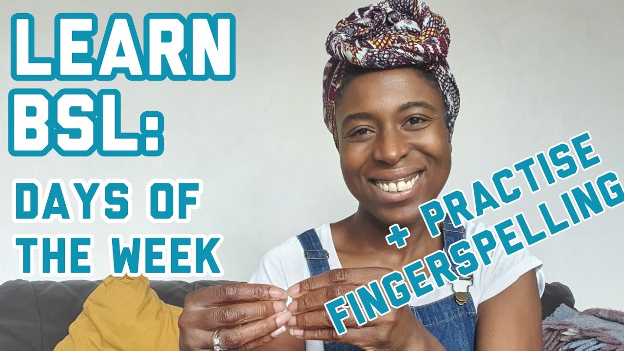LEARN BSL: Days of the week + Fingerspelling practice. Sign along ...